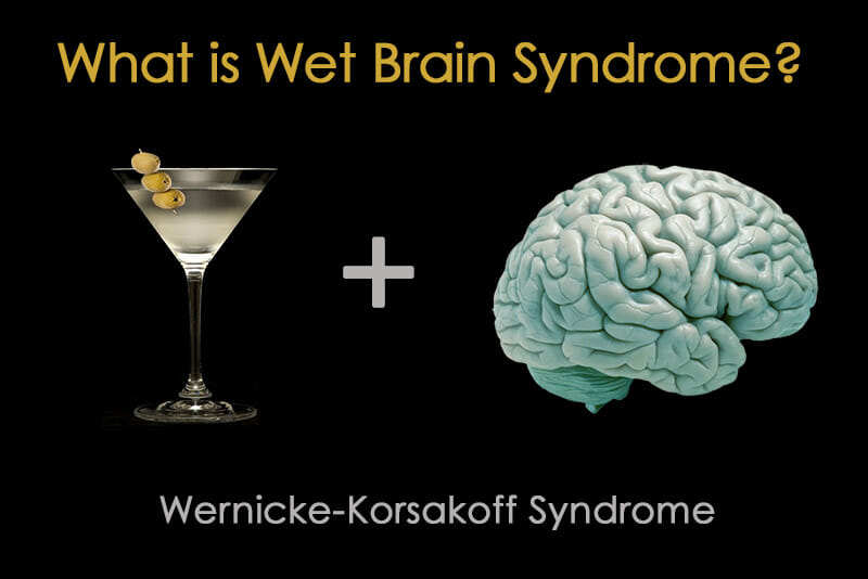 What Is Wet Brain Syndrome? Wernicke-Korsakoff Syndrome